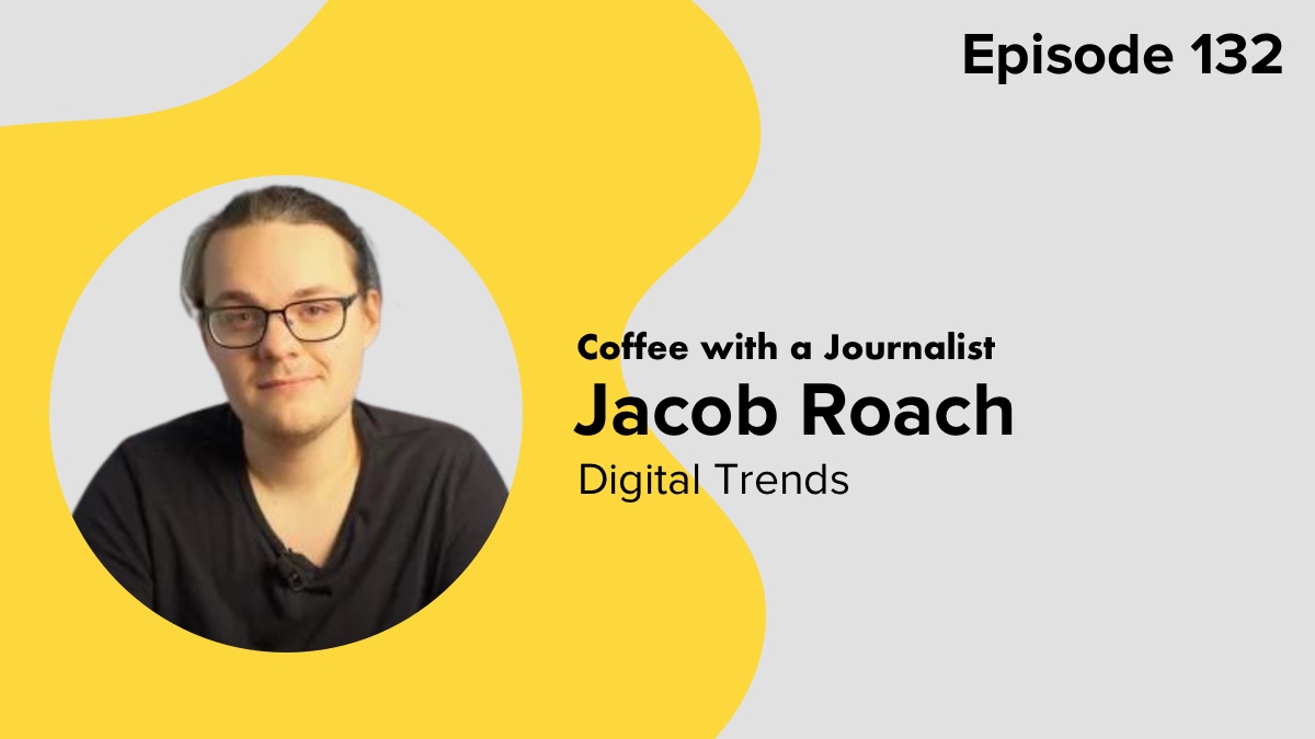 Coffee with a Journalist: Jacob Roach, Digital Trends